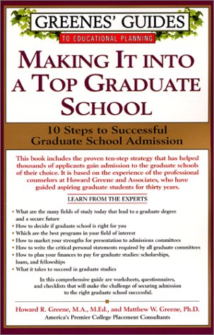 Greenes' Guides to Educational Planning: Making It into A Top Graduate ...