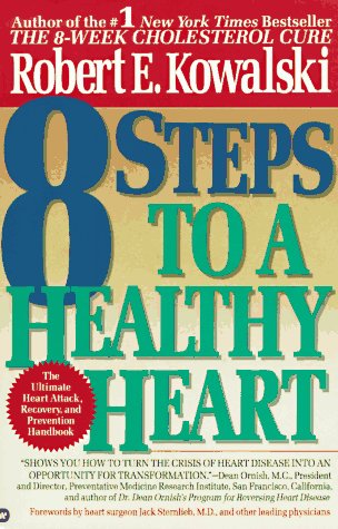 8 Steps to a Healthy Heart: The Complete Guide to Heart Disease ...