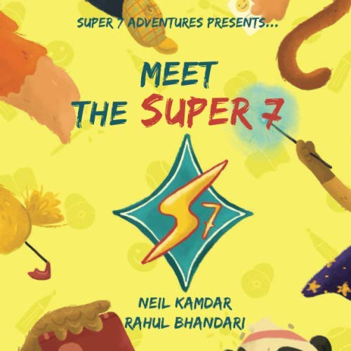 Super 7 Adventures Presents: Meet the Super 7: Kamdar, Neil, Bhandari ...