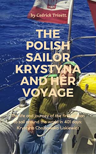 The Polish Sailor Krystyna and Her Voyage: The life and journey of the ...