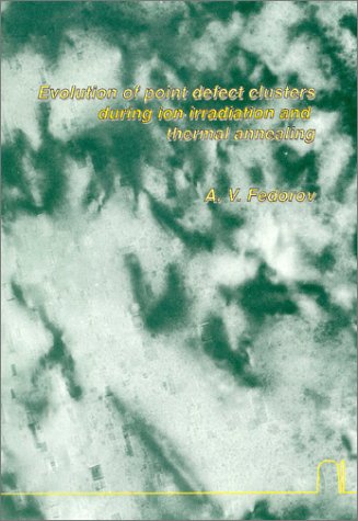 Evolution of point defect clusters during ion irradiation and thermal ...