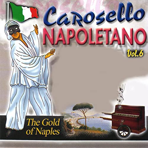 Carosello Napoletano, Vol. 6 (The Gold of Naples) by VARIOUS ARTISTS on ...