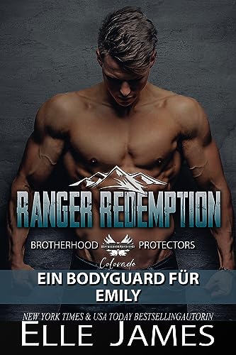 Ranger Redemption: Ein Bodyguard für Emily (Brotherhood Protectors Colorado Reihe 3) (German ...