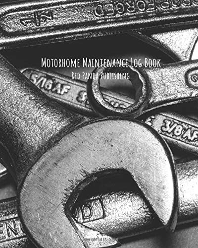 Motorhome Maintenance Log Book: For Motorhomes, Campers, RVs and ...