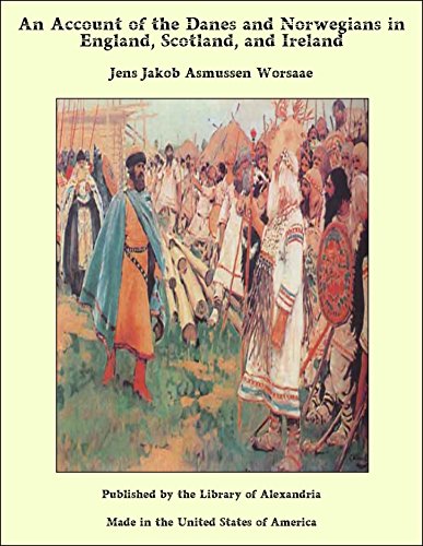 An Account of the Danes and Norwegians in England, Scotland, and ...