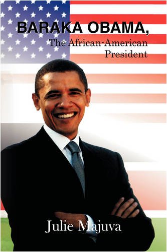 Baraka Obama, the African American President: Majuva, Julie ...