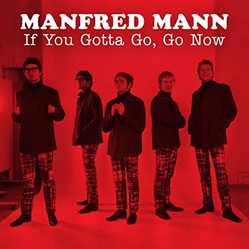 Amazon Music - マンフレッド・マンのIf You Gotta Go, Go Now - Amazon.co.jp