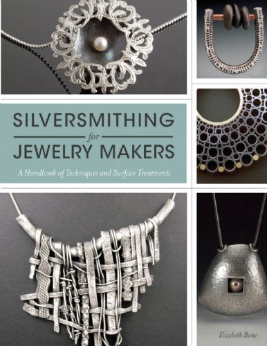 Silversmithing for Jewelry Makers: A Handbook of Techniques and Surface ...