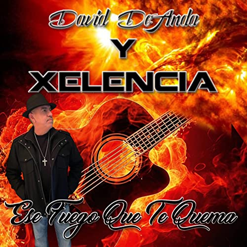 Play Ese Fuego Que Te Quema by David DeAnda Y Xelencia on Amazon Music