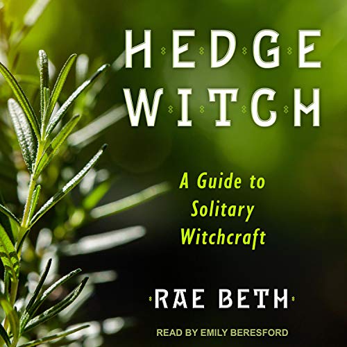 Hedge Witch: A Guide to Solitary Witchcraft (Audio Download): Rae Beth ...