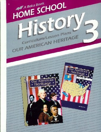 History 3: Our American Heritage, Curriculum/lesson Plans (A Beka Book ...