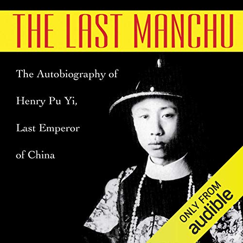 Amazon.com: The Last Manchu: The Autobiography of Henry Pu Yi, Last ...