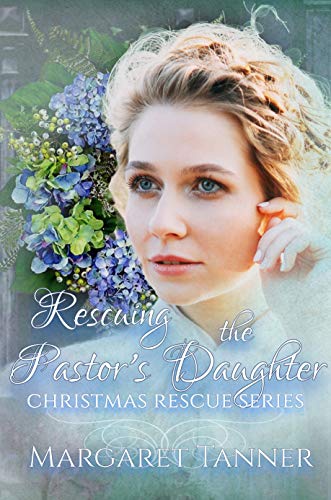 Rescuing the Pastor's Daughter (Christmas Rescue Series Book 14 ...