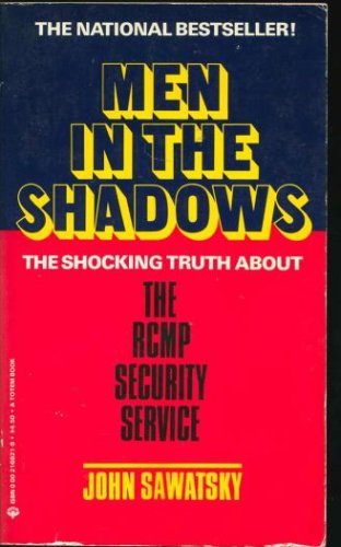 Men in the Shadows - The RCMP Security Service: Sawatsky, John ...