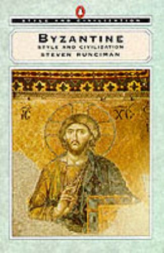 Byzantine Style (Style and Civilization): Runciman, Steven ...