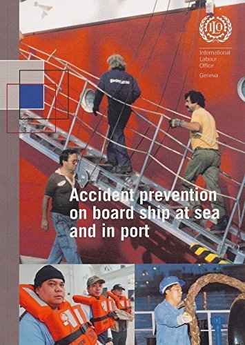 Accident Prevention on Board Ship at Sea and in Port: An Ilo Code of ...
