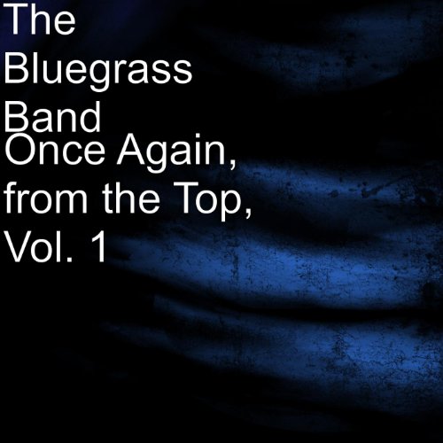 Play Once Again, from the Top, Vol. 1 by The Bluegrass Band & Butch ...