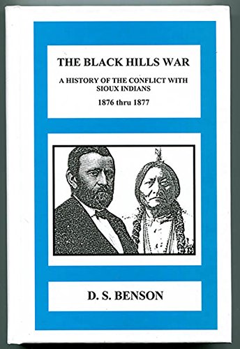 The Black Hills War: A History of the Conflict With Sioux Indians, 1876 ...