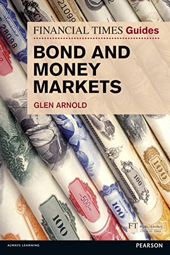 Financial Times Guide to Bond and Money Markets, The (The FT Guides ...