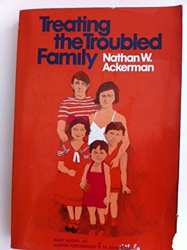 Treating the Troubled Family: Ackerman, Nathan W.: Amazon.com: Books