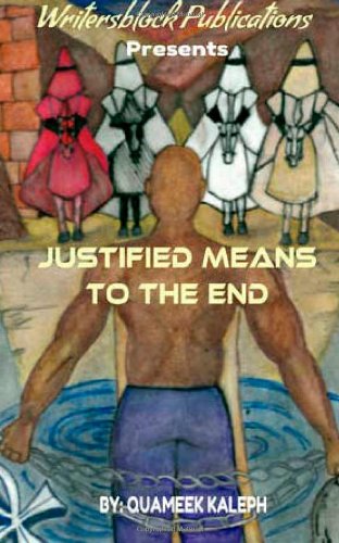 Justified Means To The End: Kaleph, Quameek: 9780615836713: Amazon.com ...