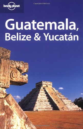 Lonely Planet Belize, Guatemala and Yucatan : Christenson, Allen J. Dr ...