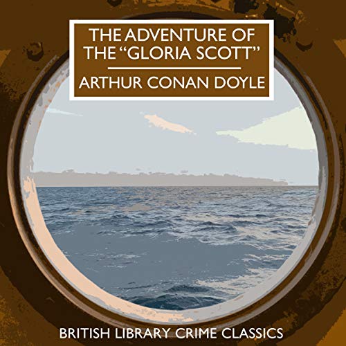 The Adventure of the 'Gloria Scott' : Arthur Conan Doyle, Gordon ...
