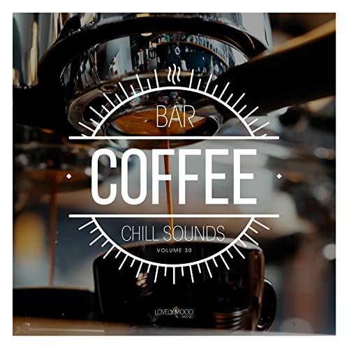 Coffee Bar Chill Sounds, Vol. 30 von VARIOUS ARTISTS auf Amazon Music ...