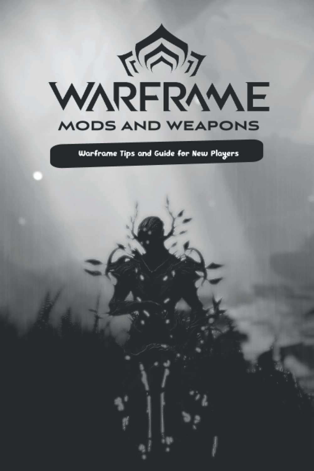 Warframe Mods And Weapons Warframe Tips And Guide For New | Desertcart ...