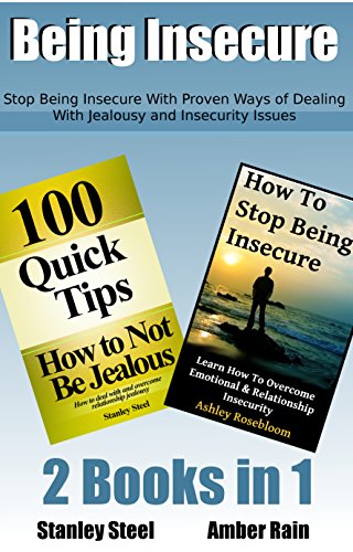 Being Insecure: Stop Being Insecure With Proven Ways of Dealing With ...