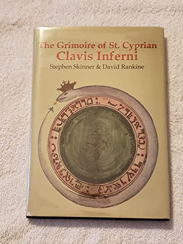 The Grimoire of St. Cyprian - Clavis Inferni (Sourceworks of Ceremonial ...
