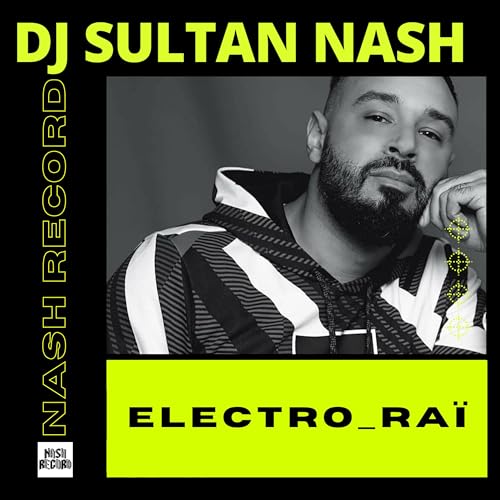 Play ELECTRO_RAI by DJ Sultan Nash on Amazon Music Unlimited