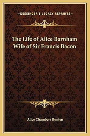 Amazon.com: The Life of Alice Barnham Wife of Sir Francis Bacon ...