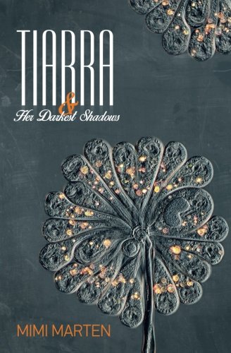 Tiarra & Her Darkest Shadows: (Tiarra Series Book 3): Marten, Mimi ...