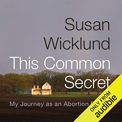 Amazon.com: This Common Secret: My Journey as an Abortion Doctor (Audible Audio Edition): Susan ...