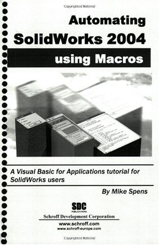 Automating SolidWorks 2004 Using Macros: Spens, Mike: 9781585031641: Amazon.com: Books