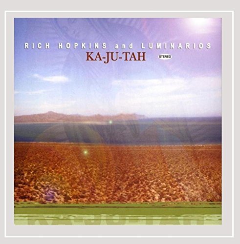 Rich Hopkins and the Luminarios - Ka-ju-tah by Rich Hopkins and the ...