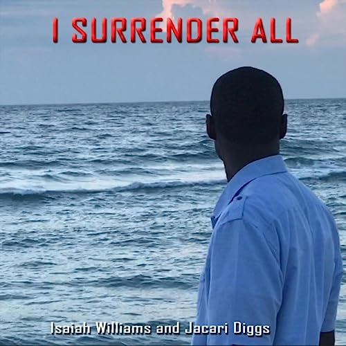 Amazon.co.jp: I Surrender All (feat. Jacari Diggs) : Isaiah Williams ...