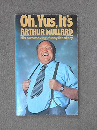 Oh, Yus, it's Arthur Mullard : Mullard, Arthur: Amazon.in: Books