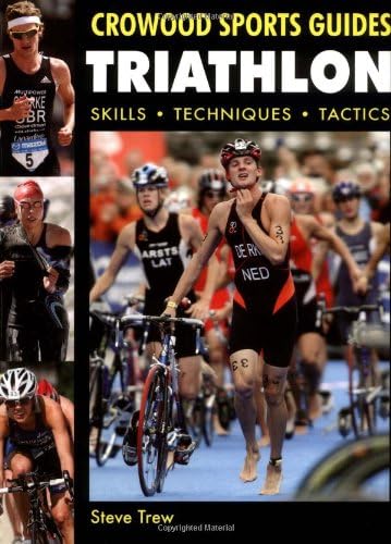 Triathlon: Skills, Techniques, Tactics (Crowood Sports Guides): Trew, Steve: 9781847971708 ...