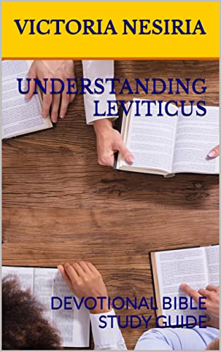 UNDERSTANDING LEVITICUS: DEVOTIONAL BIBLE STUDY GUIDE (DAILY DEVOTIONAL BIBLE STUDY GUIDE Book 3 ...
