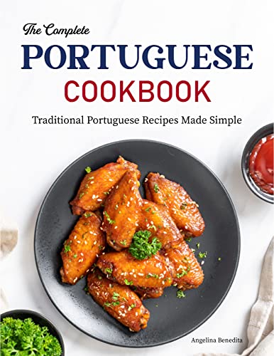 The Complete Portuguese Cookbook: Traditional Portuguese Recipes Made ...