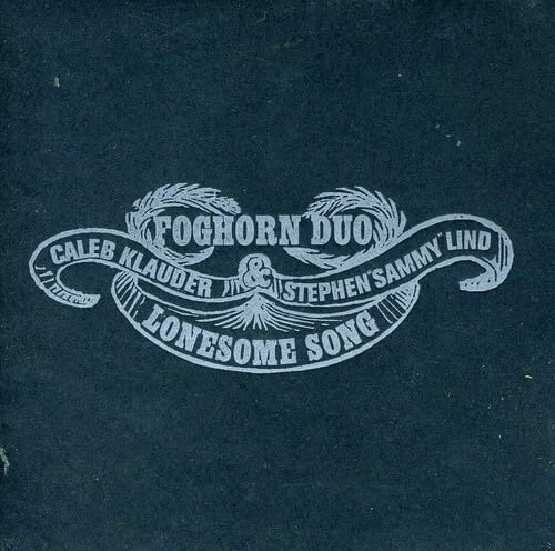 Foghorn Duo, Caleb Klauder, Mike Wilson, Norman Blake, Clarence Ashley ...