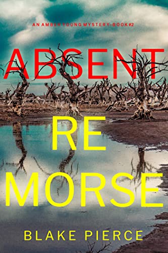 Absent Remorse (An Amber Young FBI Suspense Thriller—Book 2) - Kindle ...