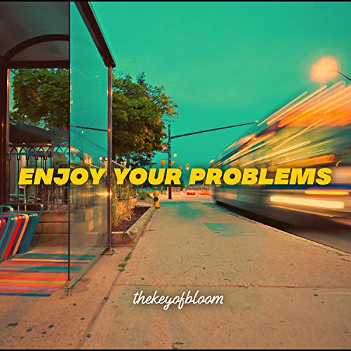 Amazon.co.jp: Enjoy Your Problems : thekeyofbloom: デジタルミュージック