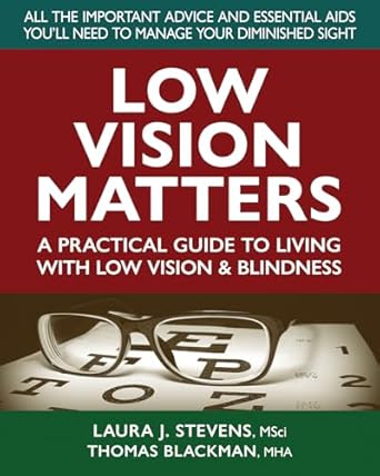 Low Vision Matters: A Practical Guide to Living With Low Vision ...