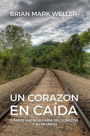 Amazon.com: Un Corazon En Caida: 5 Pasos Hacia La Caida Del Corazon Y ...