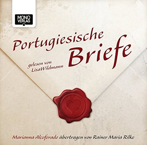 Portugiesische Briefe: Die Briefe der Marianna Alcoforado : Rilke, Rainer Maria, Wildmann, Lisa ...