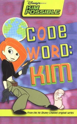 Disney's Kim Possible: Code Word Kim: Chapter Book (Kim Possible ...