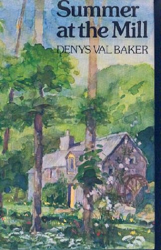 Summer at the mill: Val Baker, Denys: 9780718304782: Amazon.com: Books